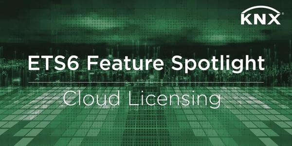 ETS6 Feature Spotlight - Cloud Licensing – KNX Association [Official website]